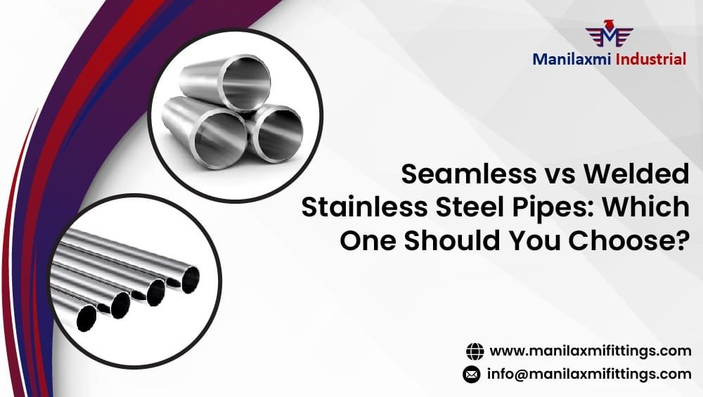 Seamless vs Welded Stainless Steel Pipes – Which is Better?